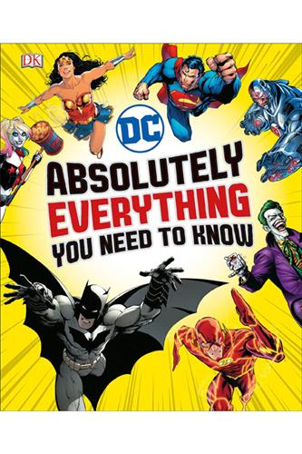 DC Comics Absolutely Everything You Need To Know HC - Liz Marsham ...
