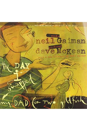 Day I Swapped My Dad for Two Goldfish - Neil Gaiman & Dave McKean ...