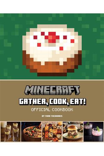 Minecraft: Gather, Cook, Eat! Official Cookbook HC - Tara Theoharis ...